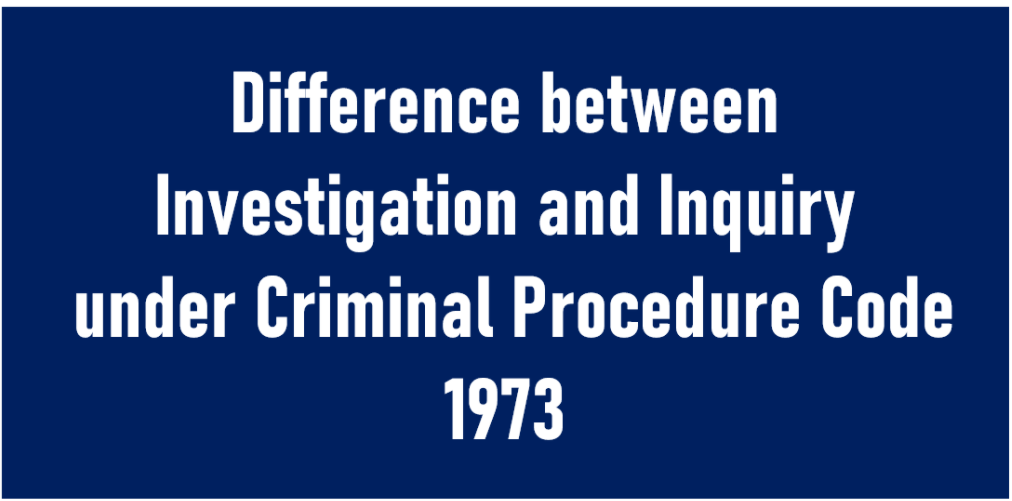 Difference between Investigation and Inquiry under Criminal Procedure ...
